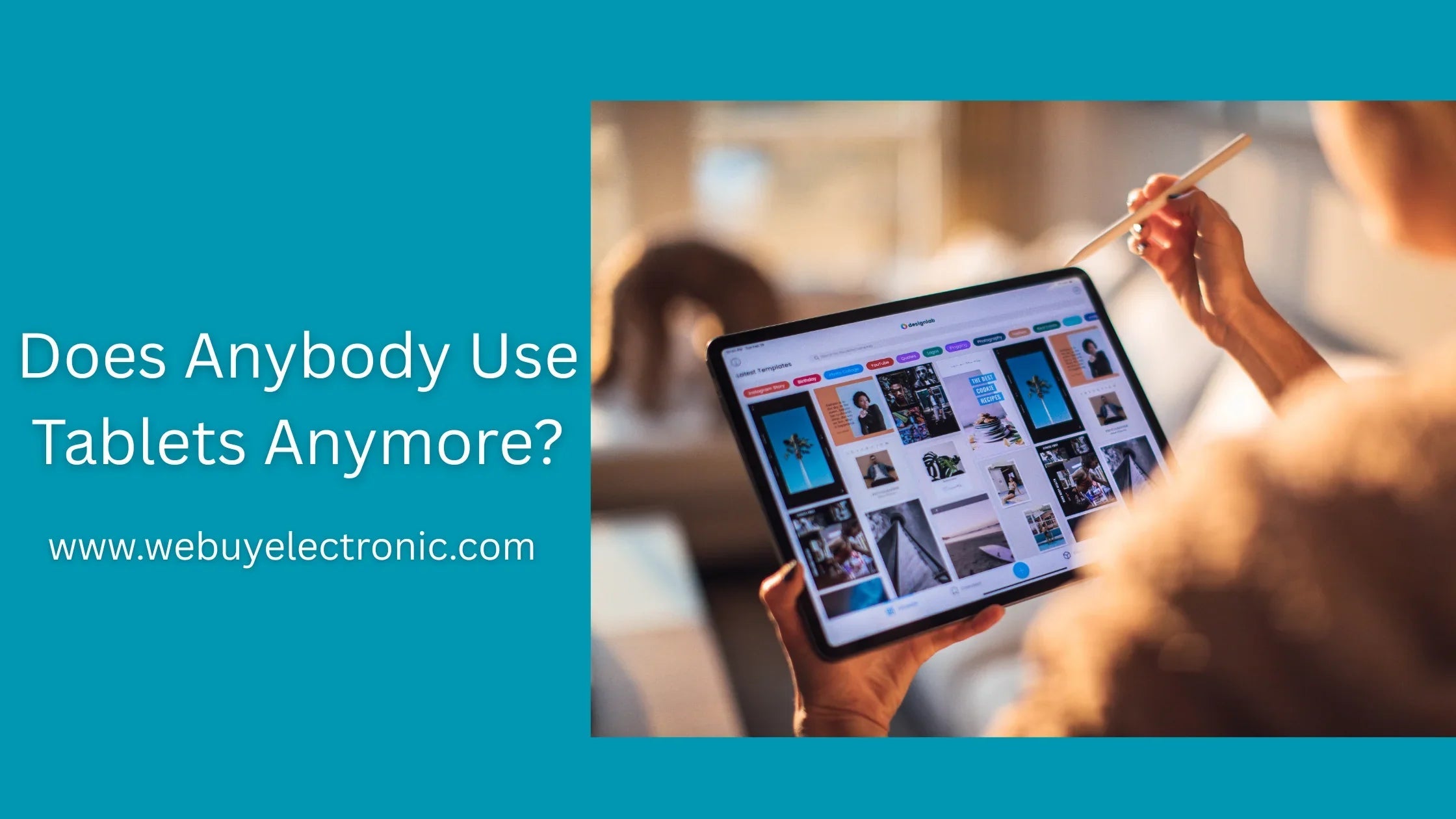 Does Anybody Use Tablets Anymore? – WeBuyElectronic